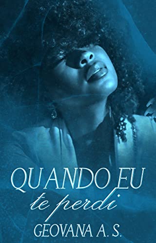Quando Eu Te Perdi (Portuguese Edition) by Geovana A. S. | Goodreads