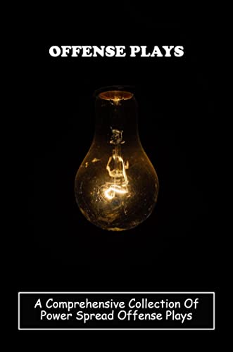 Offense Plays: A Comprehensive Collection Of Power Spread Offense Plays ...