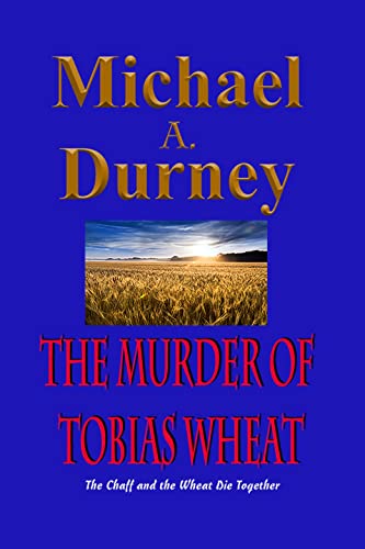 The Murder Of Tobias Wheat by Michael Durney | Goodreads
