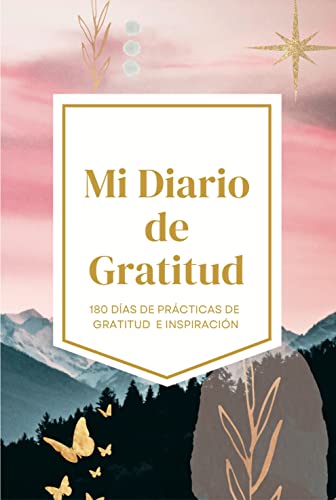 Mi Diario de Gratitud: 180 días de Gratitud e Inspiración. Sé la mejor ...