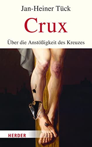 Crux: Uber Die Anstoaigkeit Des Kreuzes by Jan-Heiner Tuck | Goodreads