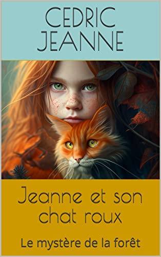Jeanne et son chat roux : Le mystère de la forêt by Cédric Jeanne ...