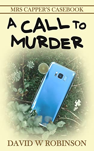 A Call to Murder (Mrs Capper's Casebook #7) by David W. Robinson ...