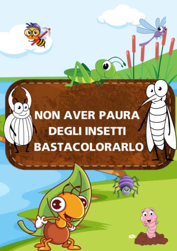 NON AVER PAURA DEGLI, INSETTI BASTACOLORARLO: libro da colorare di ...