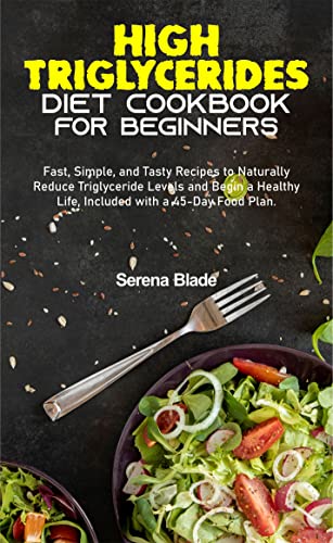 HIGH TRIGLYCERIDES DIET COOKBOOK FOR BEGINNERS: Fast, Simple, and Tasty ...