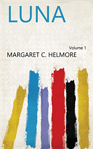 Luna Volume 1 by Margaret C. Helmore | Goodreads