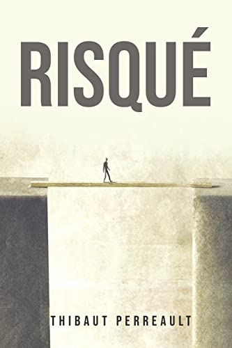 Risqué (French Edition) by Thibaut Perreault | Goodreads