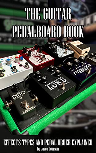 The Guitar Pedalboard Book : Effects Types And Pedal Order Explained by ...