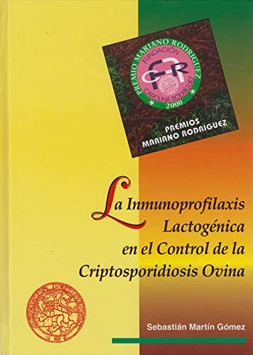 La Inmunoprofilaxis Lactogénica en el Control de la Criptosporidiosis Ovina by Sebastián Martín ...