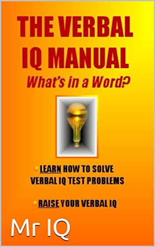 The Verbal IQ Manual: What's in a Word?: Learn How to Solve Verbal IQ ...