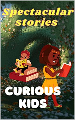 Spectacular stories for curious kids: Mystery, and wonder, perfect for ...