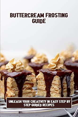 Buttercream Frosting Guide: Unleash Your Creativity In Easy Step By ...