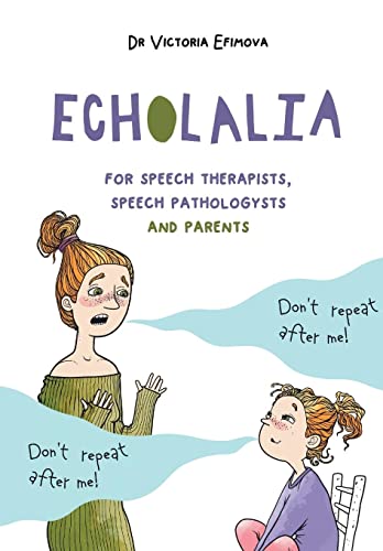 Echolalia: For speech therapists, speech pathologists and parents by Dr ...
