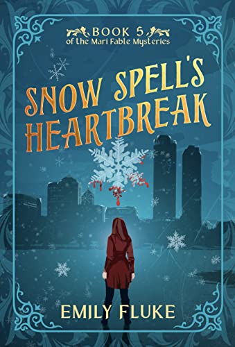 Snow Spell's Heartbreak (The Mari Fable Mysteries, #5) by Emily Fluke ...
