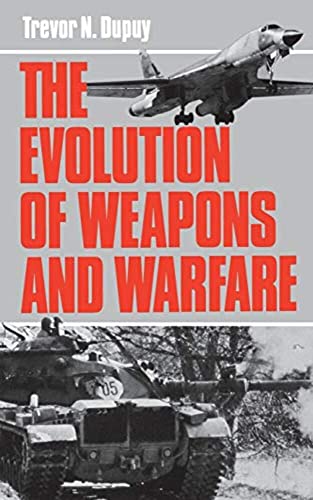 The Evolution Of Weapons And Warfare by Colonel N. Dupuy | Goodreads