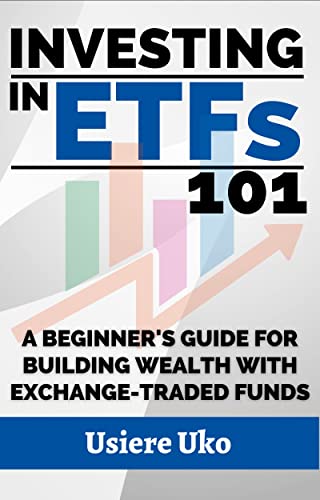 Investing in ETFs 101: A Beginner's Guide for Building Wealth with Exchange-Traded Funds by ...