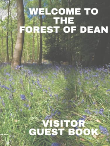 Welcome to the Forest of Dean Visitor Guest Book: Guest book for Forest ...