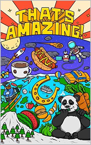 That's Amazing!: Weird, But True, Fun Facts, And Trivia by Alex Smart ...