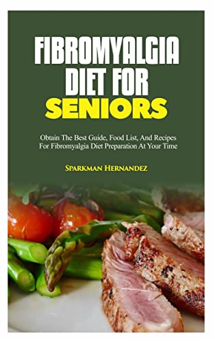 Fibromyalgia Diet for Seniors : Obtain The Best Guide, Food List, And ...