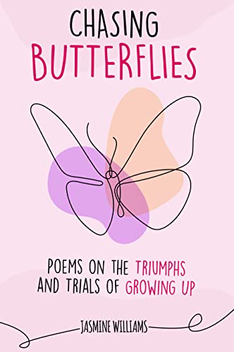 Chasing Butterflies: Poems on the Triumphs and Trials of Growing Up by ...