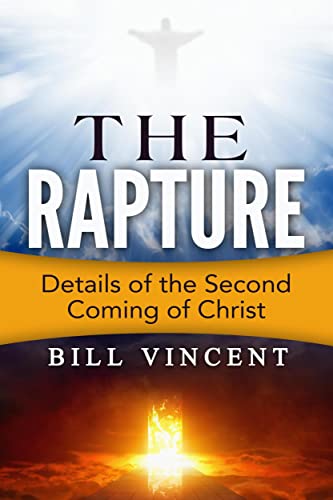 The Rapture: Details of the Second Coming of Christ by Bill Vincent ...