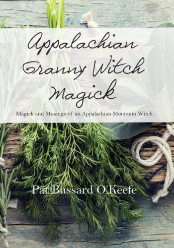 Appalachian Granny Witch Magick: Magick and Musings of an Appalachian ...