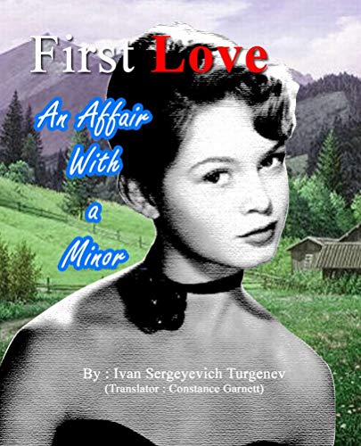 First Love - An affair with a minor: Illustrated by Ivan Turgenev ...