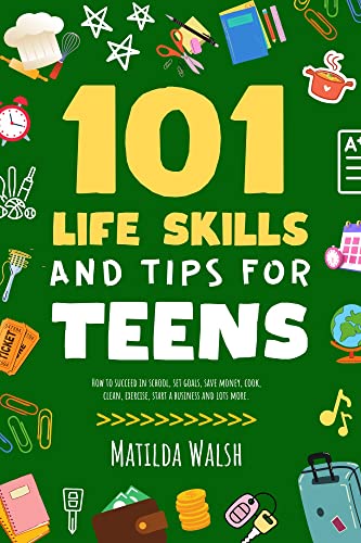 101 Life Skills and Tips for Teens | How to succeed in school, boost ...