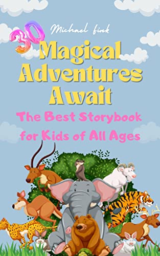 Magical Adventures Await: Storybook for Kids of All Ages! by Michael ...