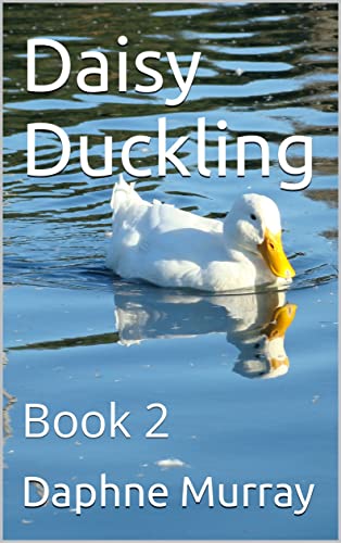 Daisy Duckling: Book 2 by Daphne Murray | Goodreads