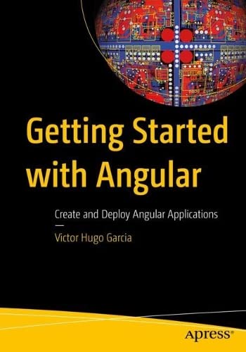 Getting Started with Angular: Create and Deploy Angular Applications by ...