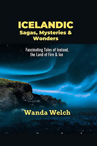 Icelandic Sagas, Mysteries & Wonders : Fascinating Tales of Iceland ...