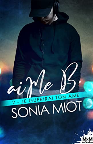 Je guérirai ton âme: aiMe B, T2 by Sonia Miot | Goodreads