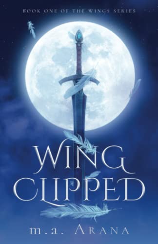 Wing Clipped: Book One of the Wings Series by M.A. Arana | Goodreads