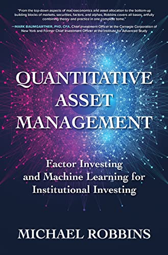 Quantitative Asset Management: Factor Investing and Machine Learning for Institutional Investing ...