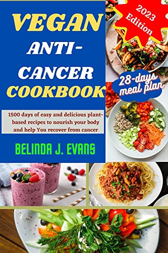 VEGAN ANTI-CANCER COOKBOOK: 1500 days of easy and delicious plant-based ...