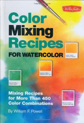 Color Mixing Recipes for Watercolor: Mixing recipes for more than 400 ...