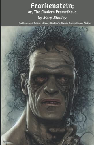 Frankenstein (Illustrated): An Illustrated Edition of Mary Shelley's ...