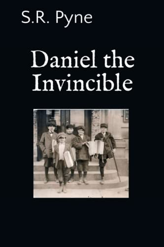 Daniel the Invincible by S.R. Pyne | Goodreads
