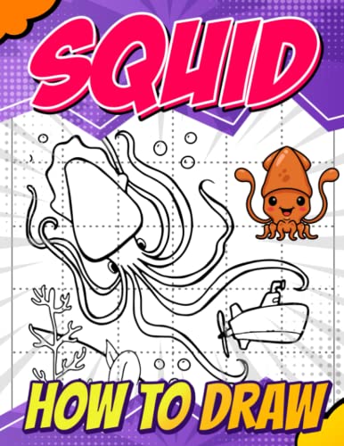 How To Draw Squid: Step-By-Step Guide Book With 30 High-Quality ...
