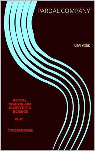 ROYAL WARM-UP MASTER'S BOOKS N-2 TROMBONE: NEW YORK by PARDAL COMPANY ...