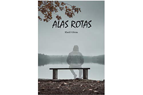 Alas Rotas (Gibrán Khalil Gibrán) (Spanish Edition) by Kahlil Gibran ...