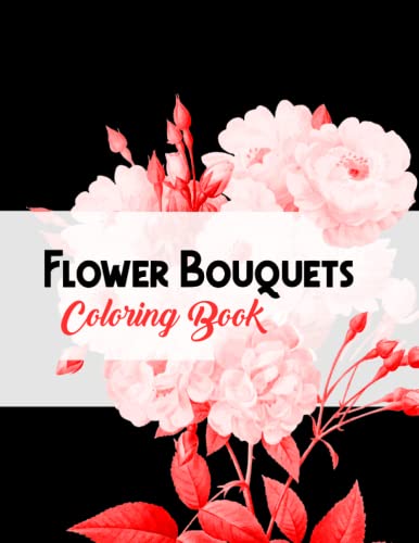 Flower Bouquets Coloring Book: Fun Winter Adult coloring book with ...