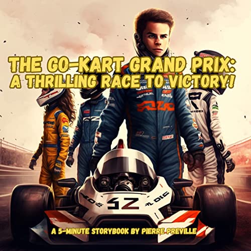 The Go-Kart Grand Prix: A Thrilling Race to Victory! by Pierre Preville ...