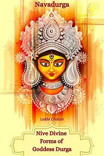 Navadurga: Nine Divine Forms of Goddess Durga by Lakhi Cholan | Goodreads