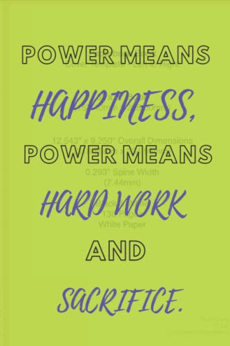 Power means happiness, power means hard work and sacrifice.: White ...