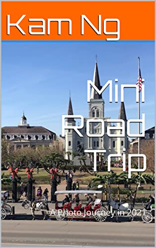 Mini Road Trip: A Photo Journey in 2021 (Road Trips Book 1) by Kam Ng ...