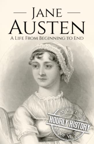 Jane Austen: A Life from Beginning to End by Hourly History | Goodreads