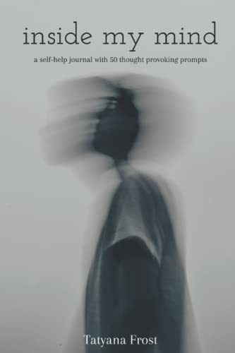 Inside My Mind: A Bipolar Self-Help Journal by Tatyana Frost | Goodreads