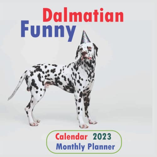 Funny Dalmatian Calendar 2023: Monthly Planner 2023 , Dog Breed ...